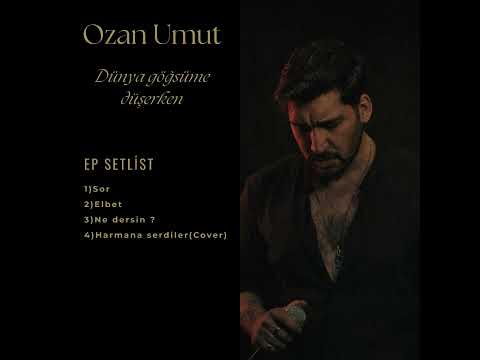 Ozan Umut-Sor (Dünya göğsüme düşerken Ep) 