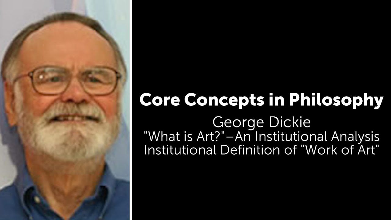 George Dickie, "What Is Art?" | Institutional Definition of "Work of ...