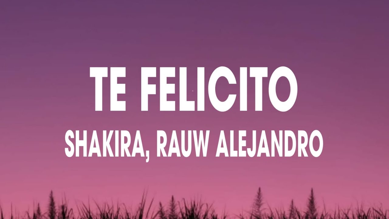 Shakira, Rauw Alejandro - Te Felicito (Letra/Lyrics) - YouTube