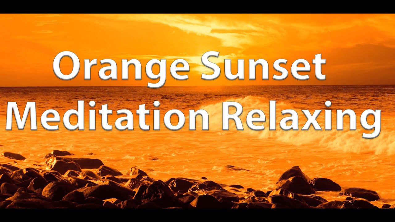 Orange sunset Meditation Relexing - YouTube