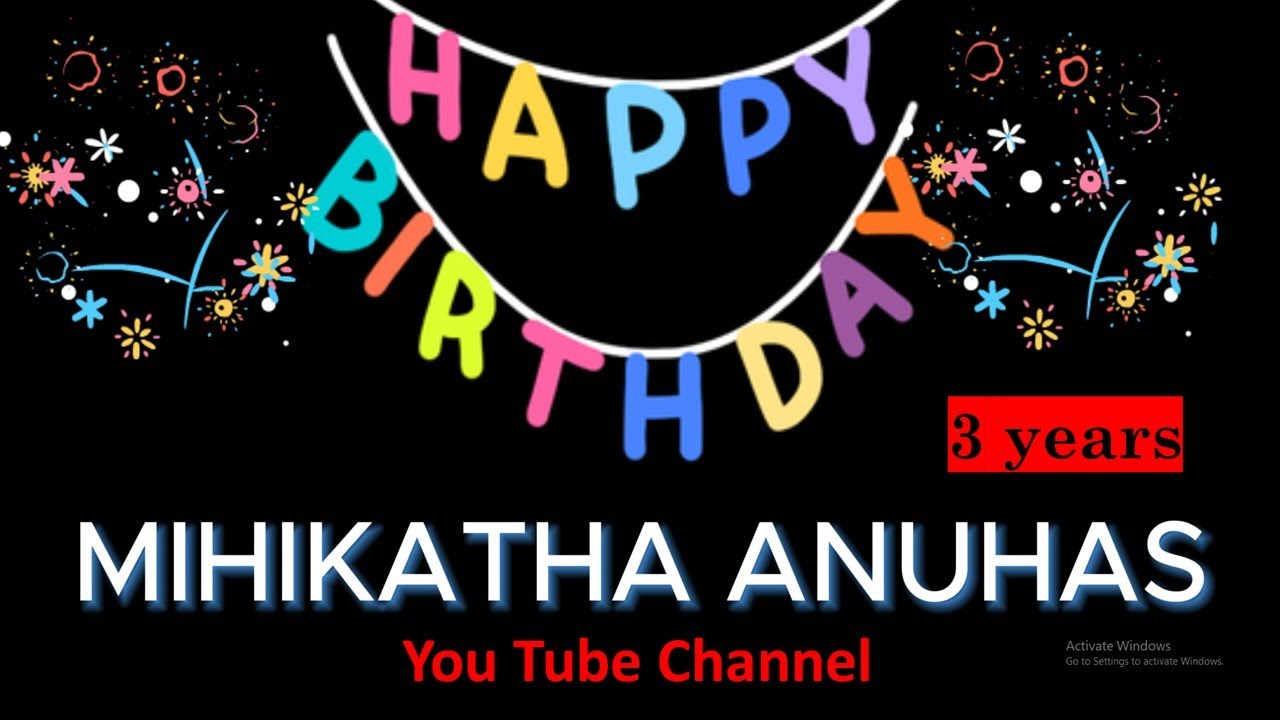 Happy birthday MIHIKATHA ANHAS YouTube Channel - අදට අපිට අවුරුදු 3 යි🎉 ...