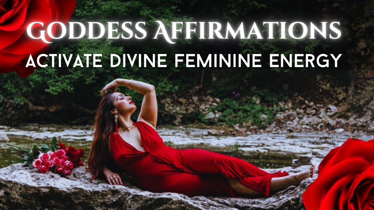 Divine Feminine Affirmations: Activate the Goddess Within - YouTube