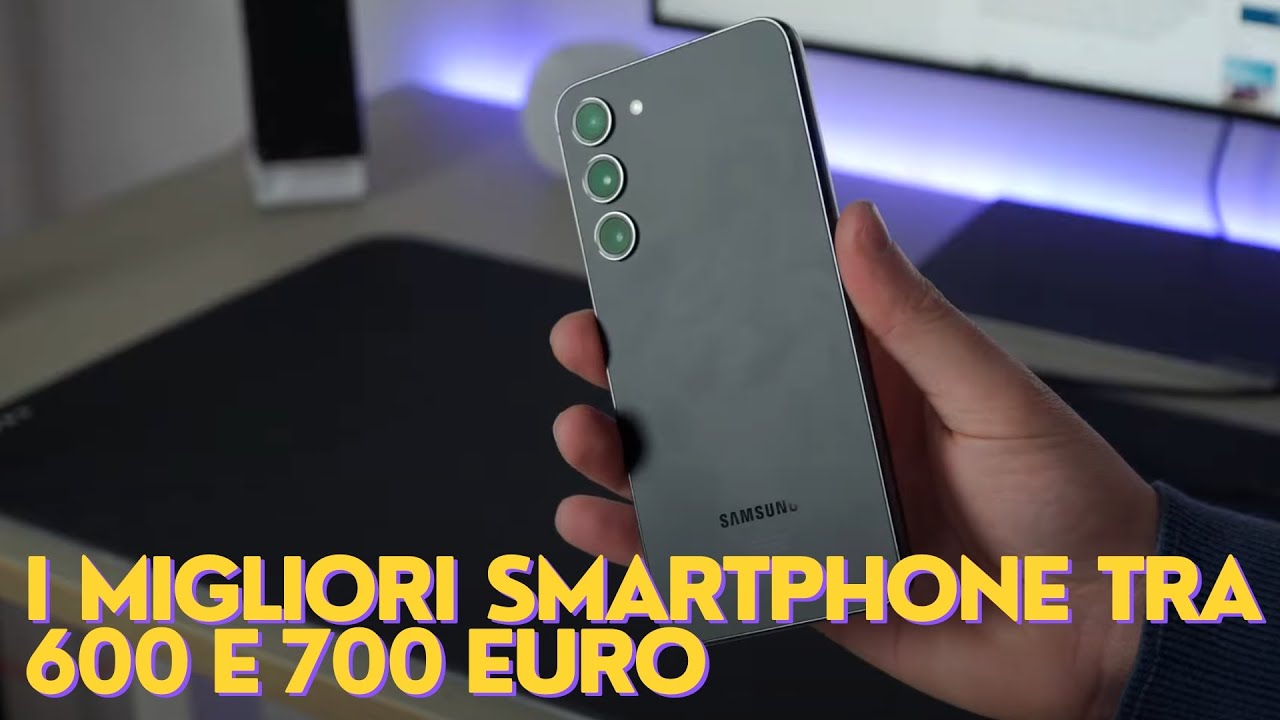 I migliori smartphone tra 600 e 700 euro del 2023 - YouTube