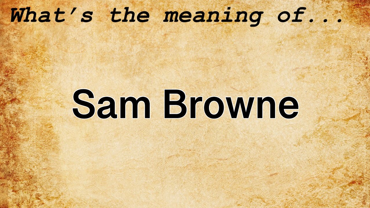 Sam Browne Meaning | Definition of Sam Browne - YouTube
