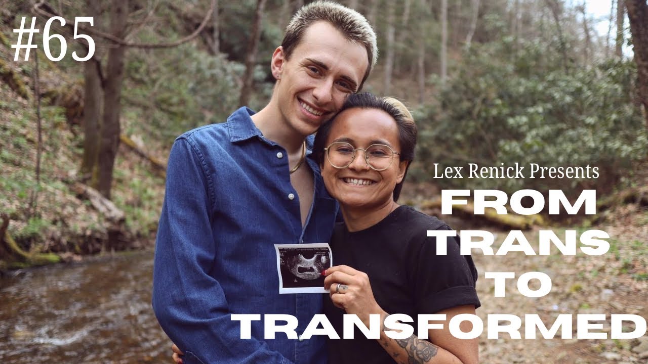 From Trans to Transformed | Lex Renick | Ep.65 - YouTube