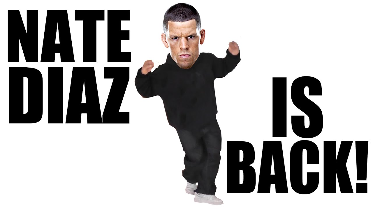 NATE DIAZ IS BACK!!! - YouTube