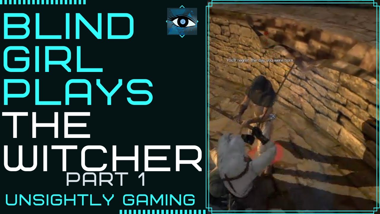Blind Girl Plays: The Witcher Part 1 (Stream Play-Through) - Unsightly ...