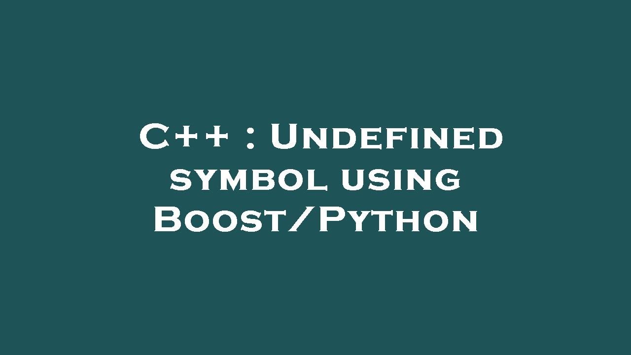 C Undefined Symbol Using Boostpython Youtube