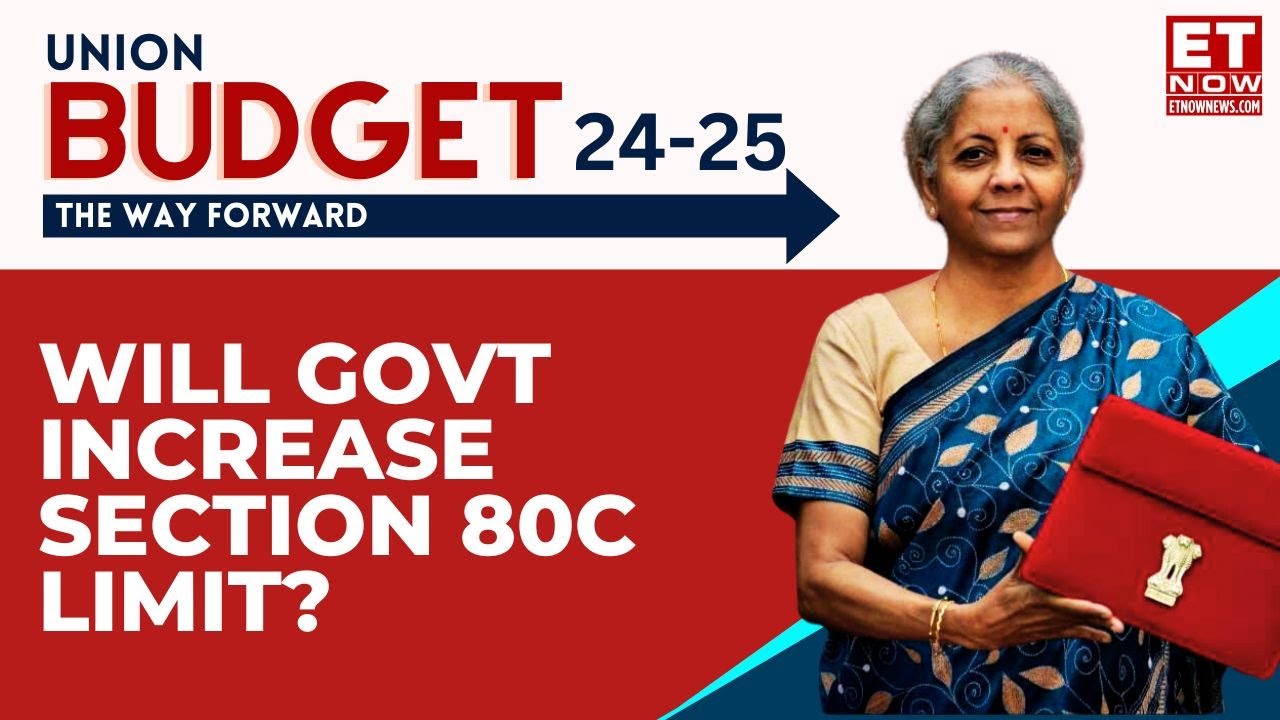 Budget 2024: Will Section 80C Deduction Limit Be Increased? | Budget ...