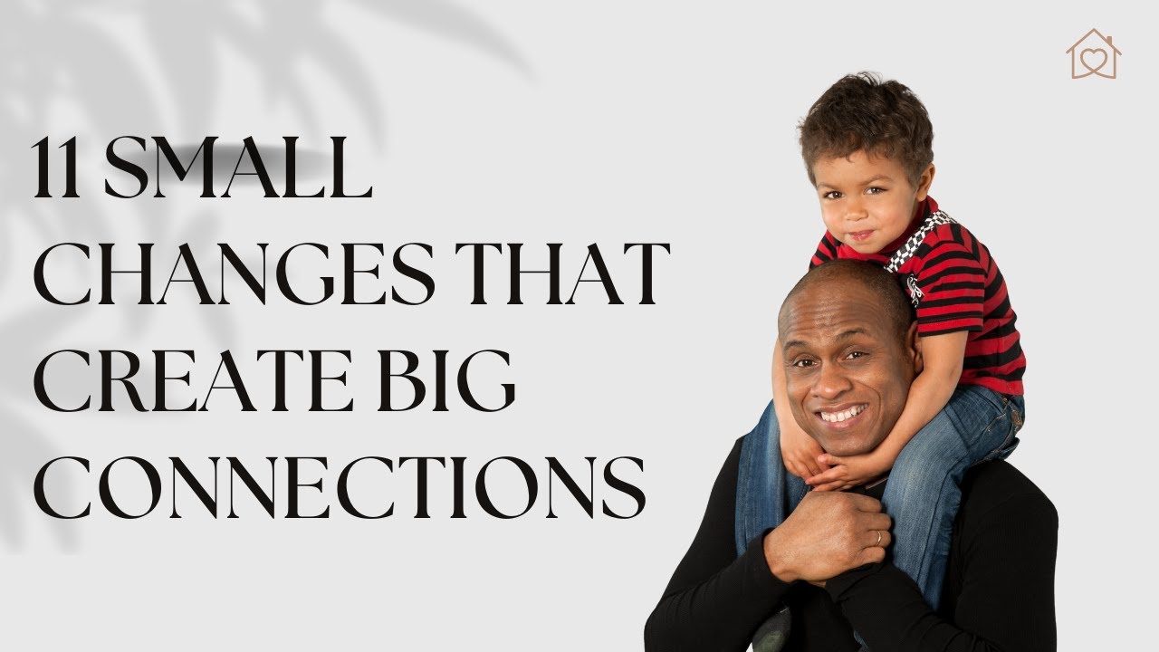 11 Small Changes That Create Big Connections - YouTube