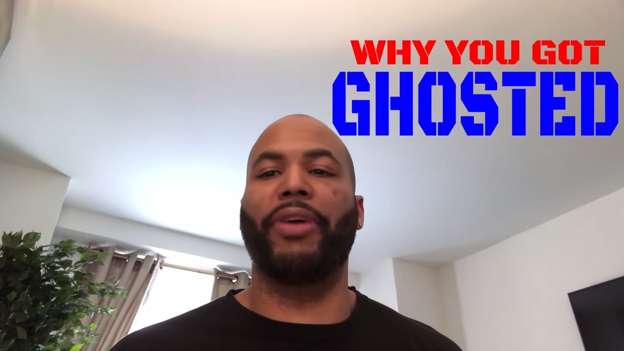 Why You Got Ghosted - YouTube