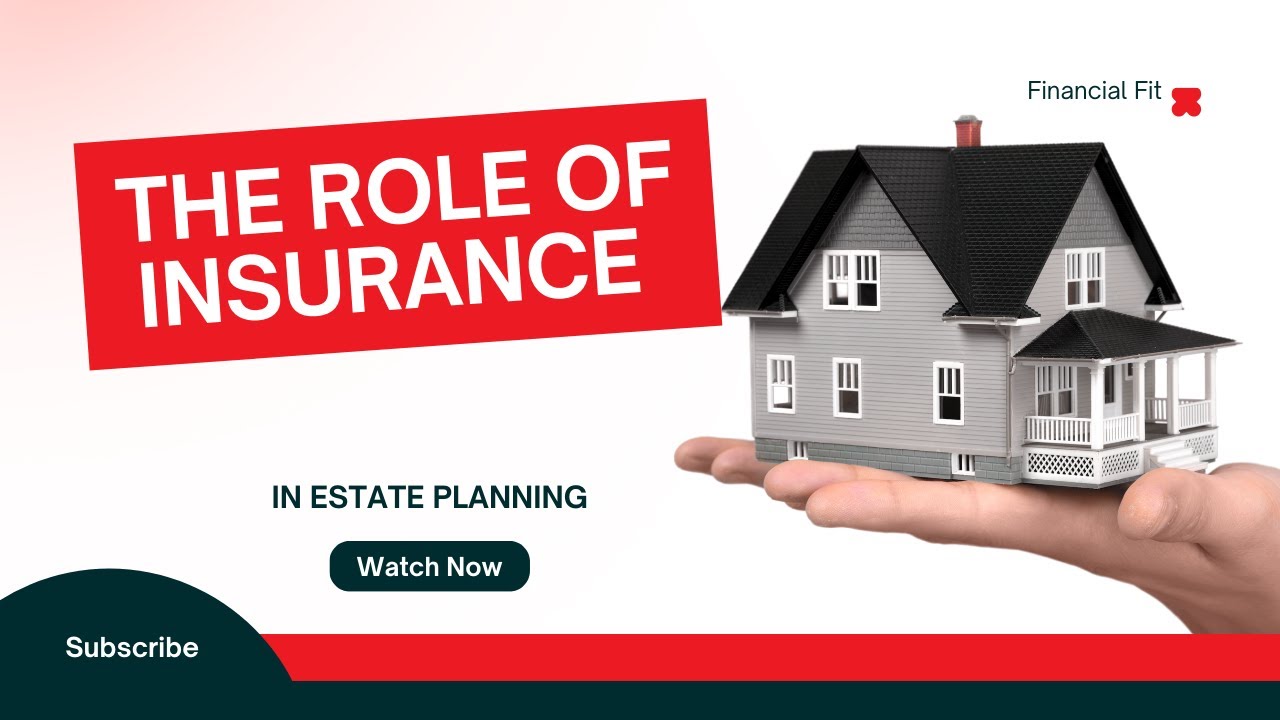 The Role of Insurance in Estate Planning - Financial Fit - YouTube