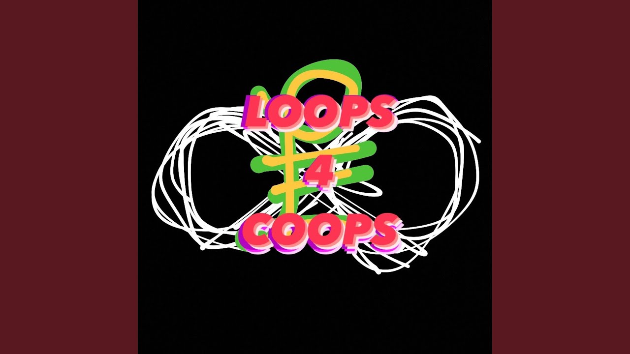 LOOPS 4 COOPS - YouTube