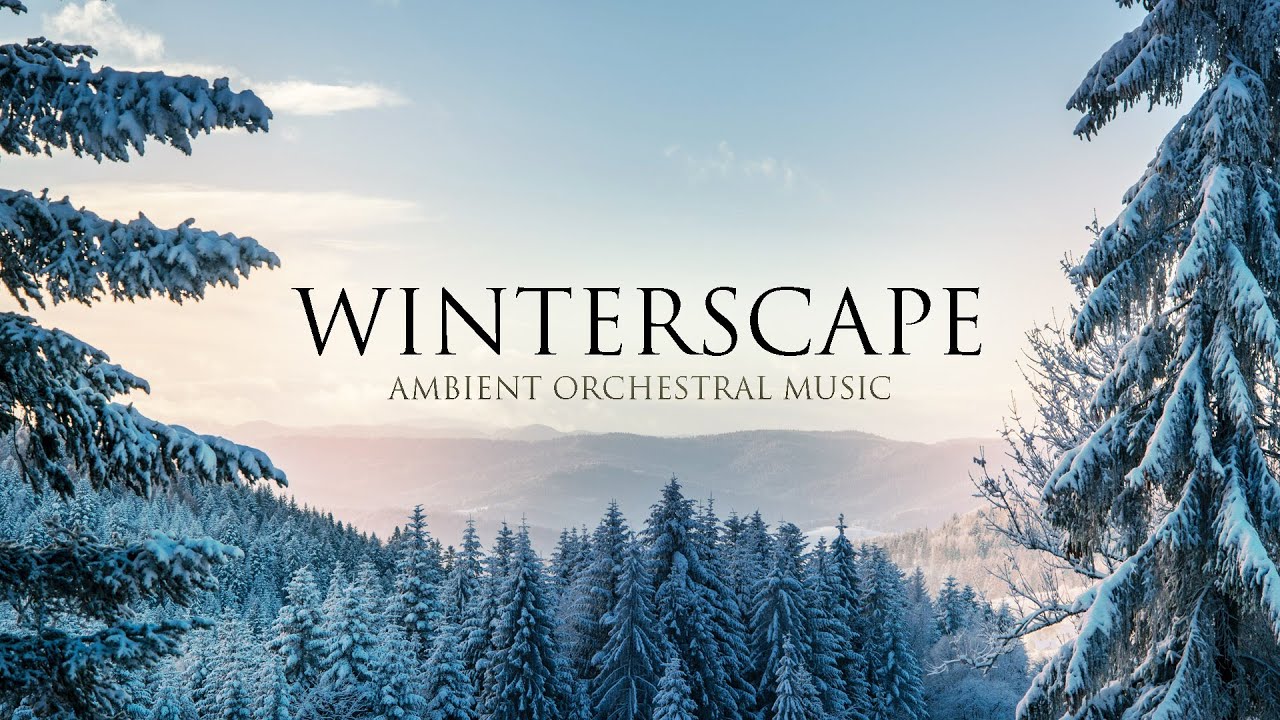 Winterscape (Calm Ambient Orchestral Music) - YouTube