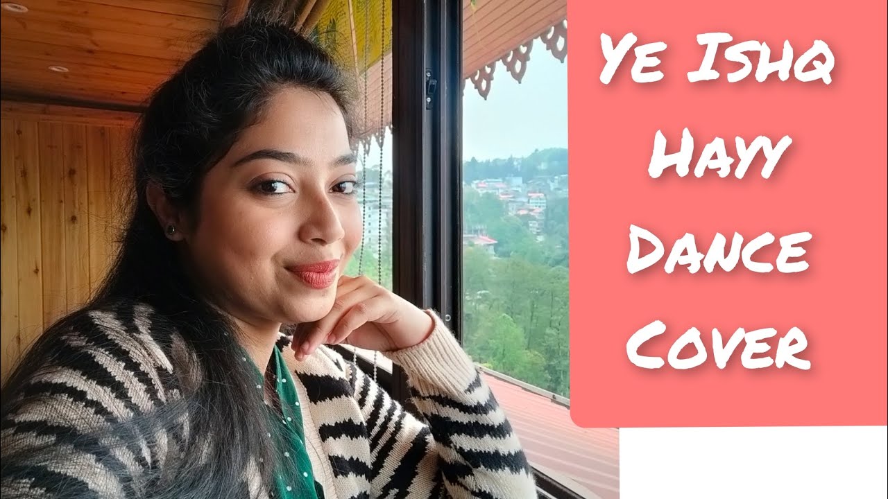Ye Ishq Hayy Dance Cover by Sohini | Jab We Met | Temi Tea Garden # ...