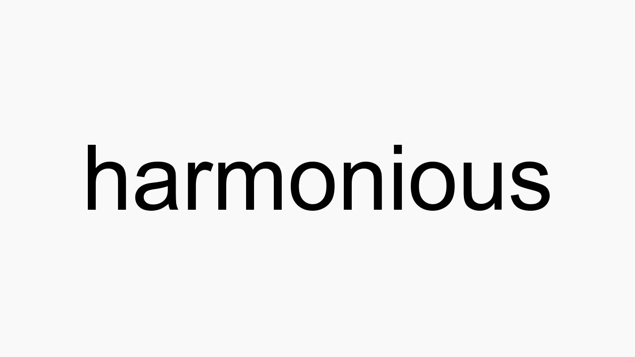 How to pronounce harmonious - YouTube