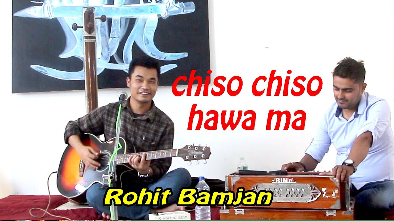 Chiso Chiso Hawa ma By Rohit Bamjan || Robin Tamang || Chiso Chiso ...