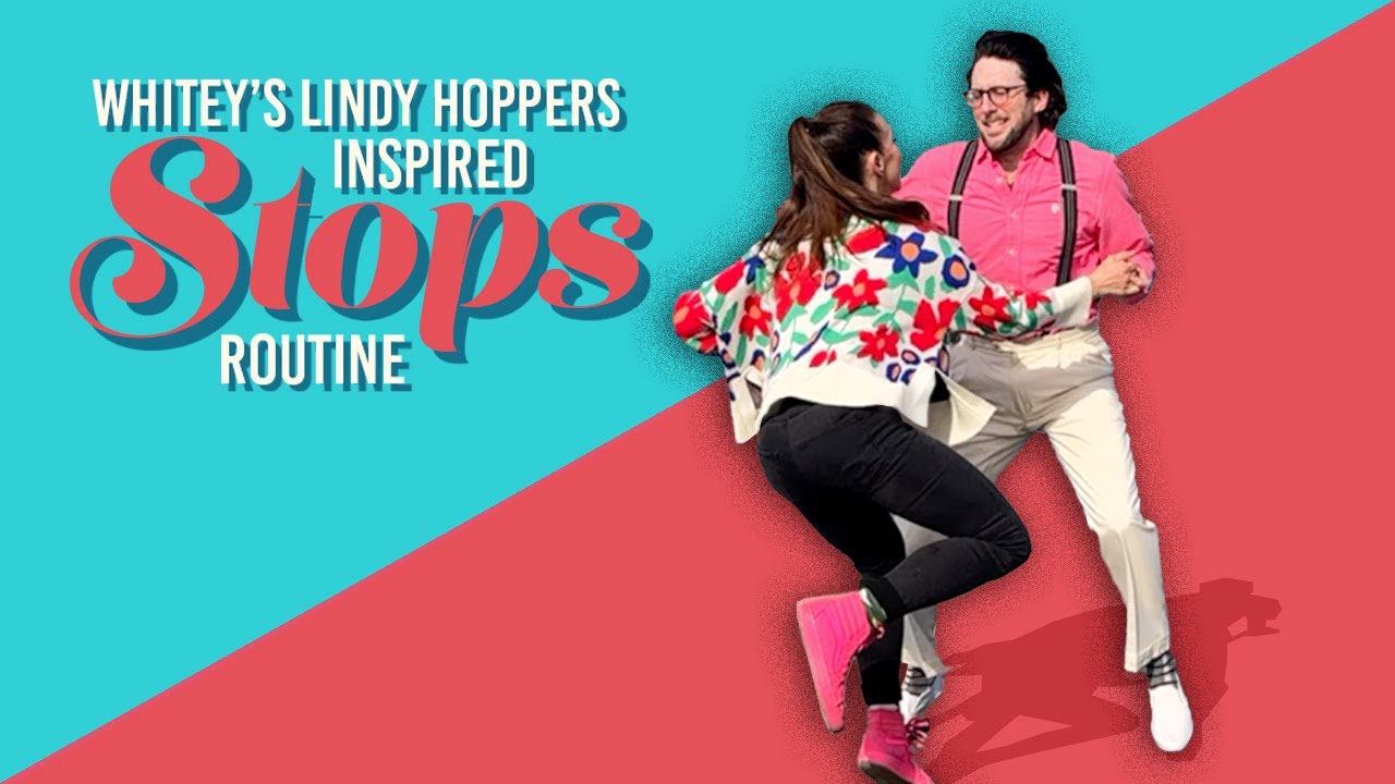 A Whitey's Lindy Hopper Inspired Stops Routine - For Lindy Hop and ...