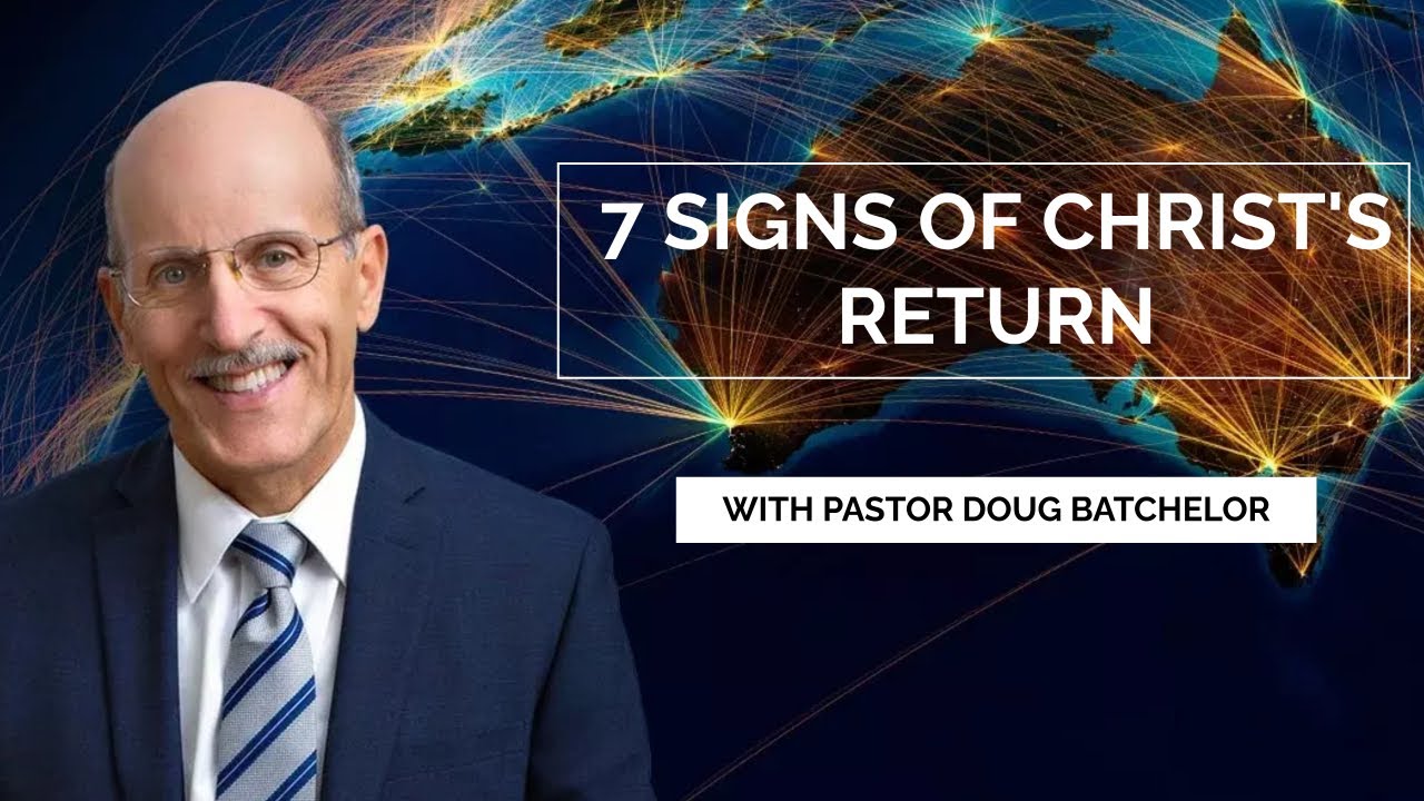 7 SIGNS OF CHRIST'S RETURN ~ PASTOR DOUG BATCHELOR || AMAZING FACTS ...