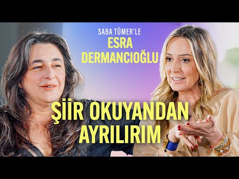 Bir Adam Şiir Okursa Ondan Ayrılırım | Saba Tümer'le Esra Dermancıoğlu | 10. Bölüm