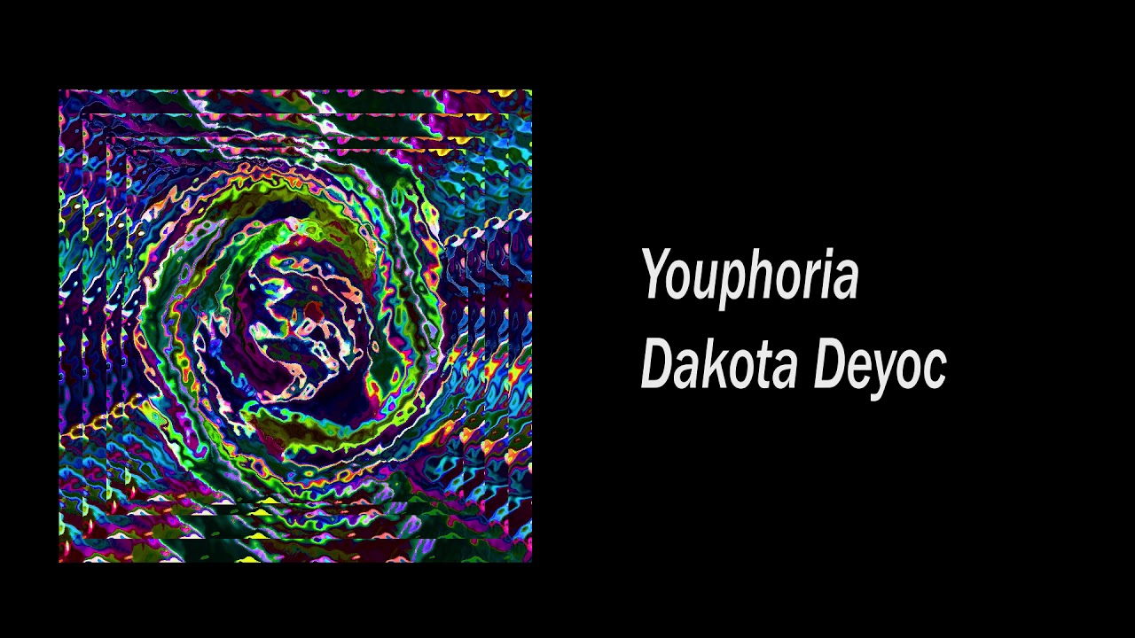 Youphoria - Dakota Deyoc - YouTube