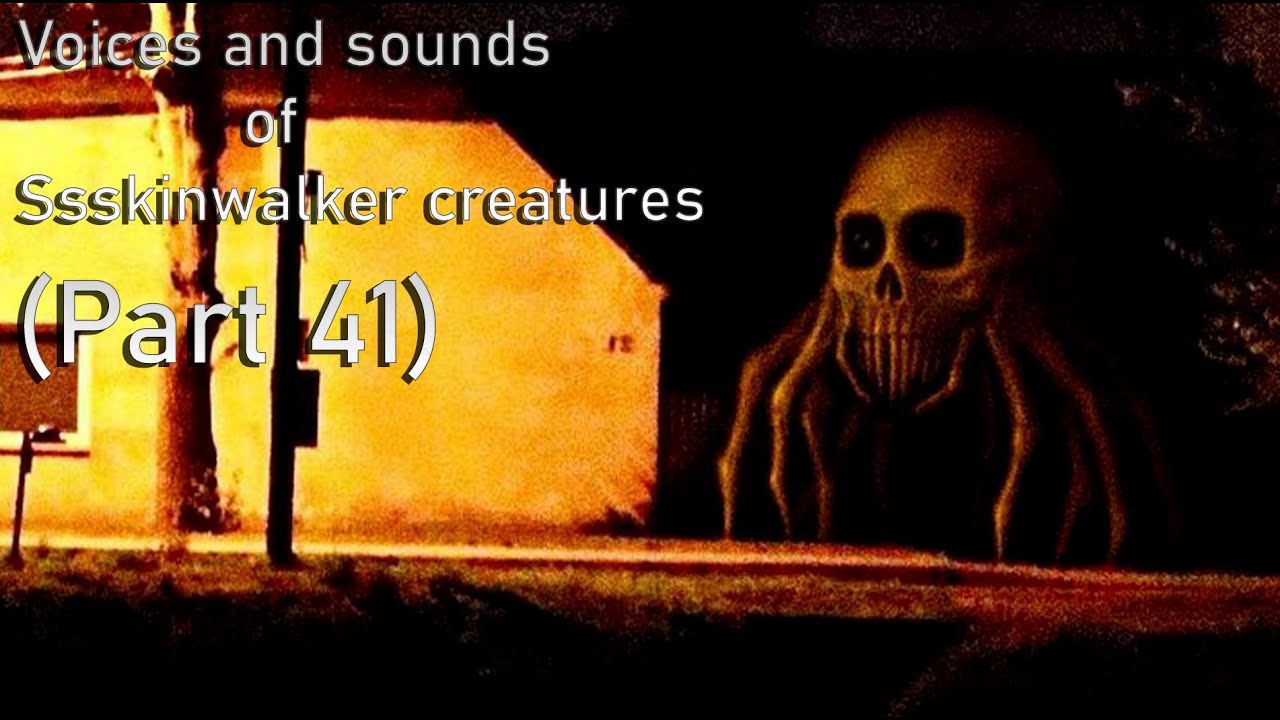 Voices and sounds of Ssskinwalker creatures (Part 41) - YouTube