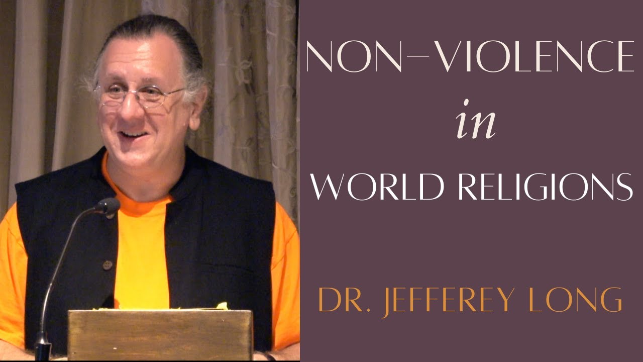 Non-Violence in World Religions | Dr. Jeffery Long - YouTube