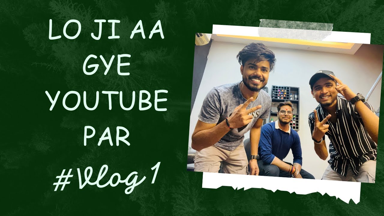 LO JI AA GYE YOUTUBE PAR | Our First Vlog | Vlog 1 - YouTube