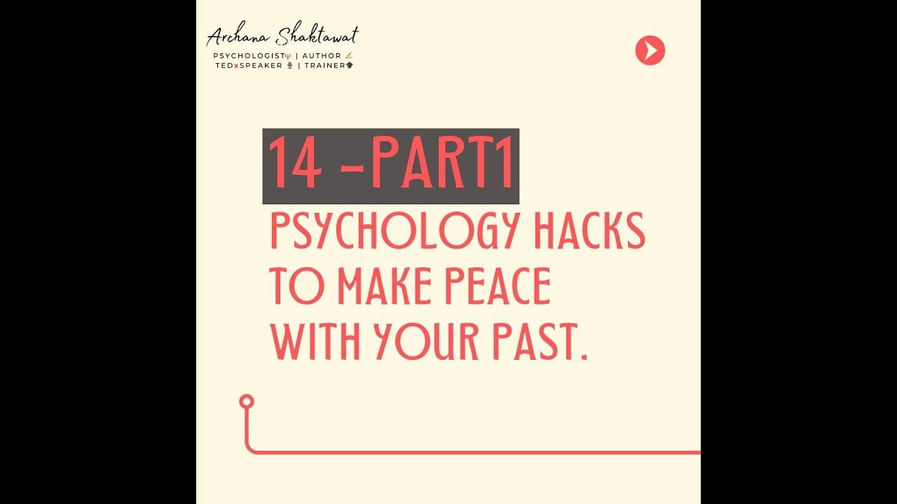 7 Psychology Hacks To Make Peace With Your Past (Part 1) - YouTube