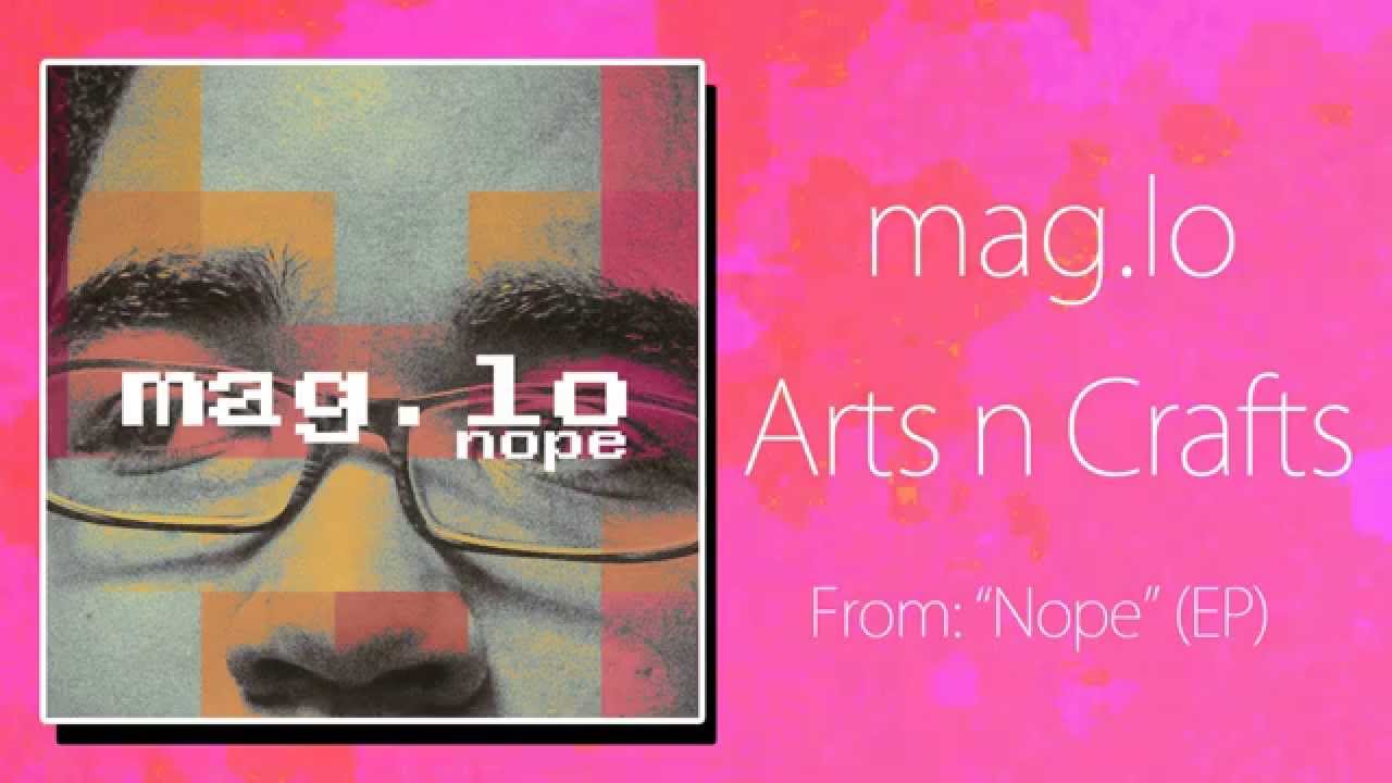 Mag.Lo - Arts n Crafts (Nope EP) | Official Audio - YouTube Music