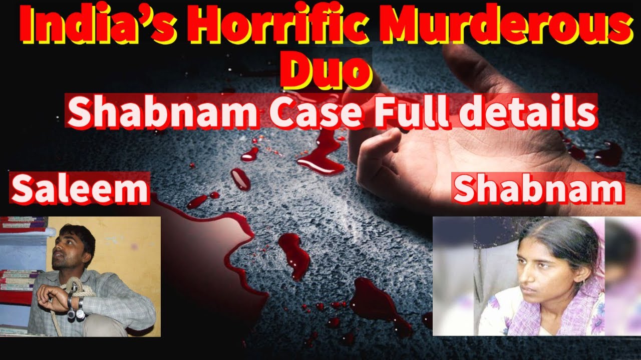 First Indian Women to be hanged |India’s Murderous Duo|Shabnam Case ...