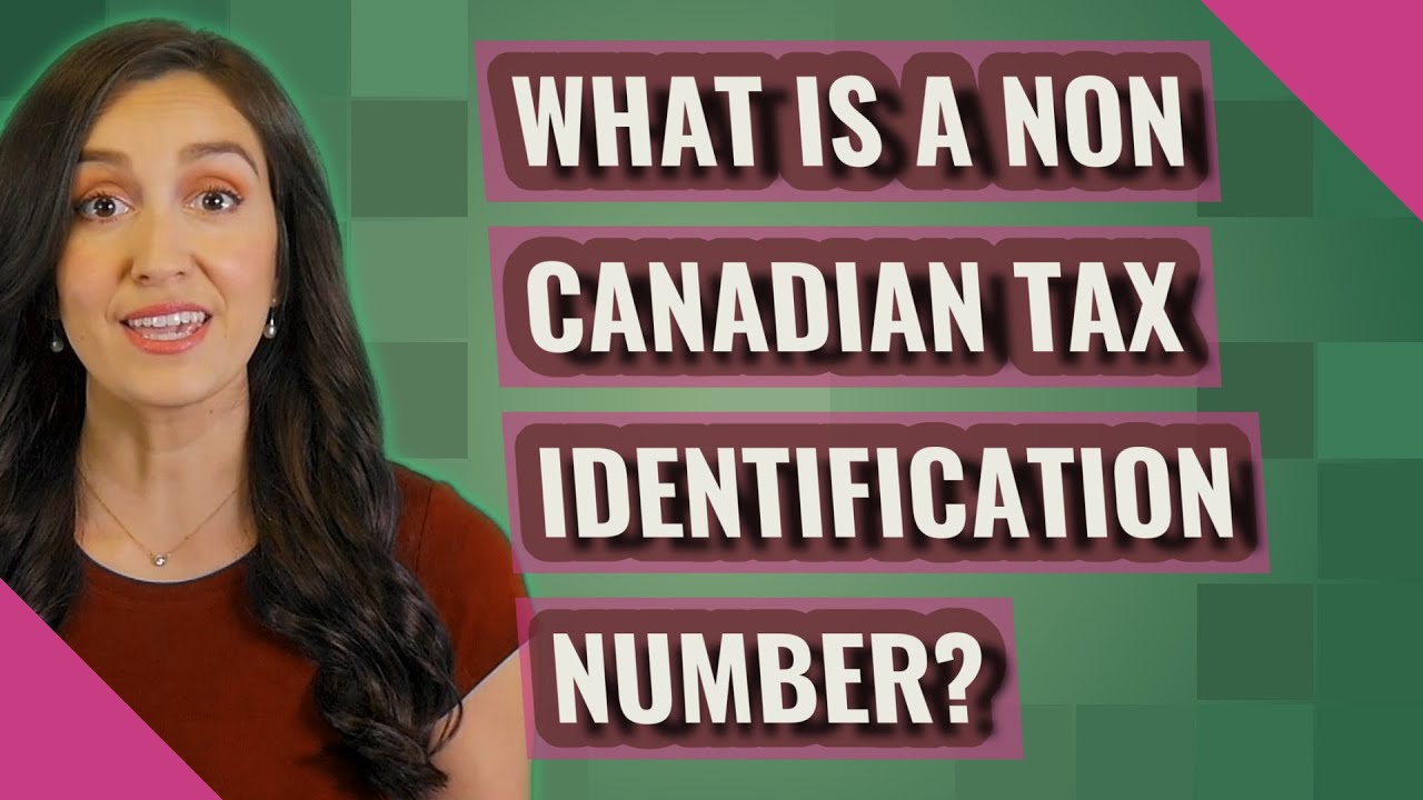 What Is A Non Canadian Tax Identification Number YouTube what-is-a-non-canadian-tax-identification-number-youtube