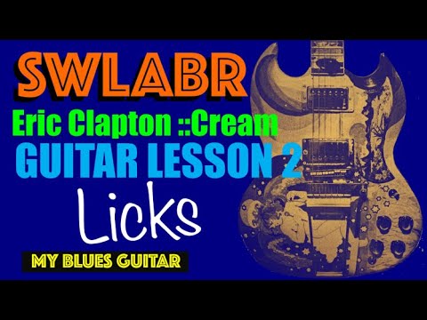 SWLABR :: Lesson Two :: LICKS (first part) :: Eric Clapton Cream - YouTube