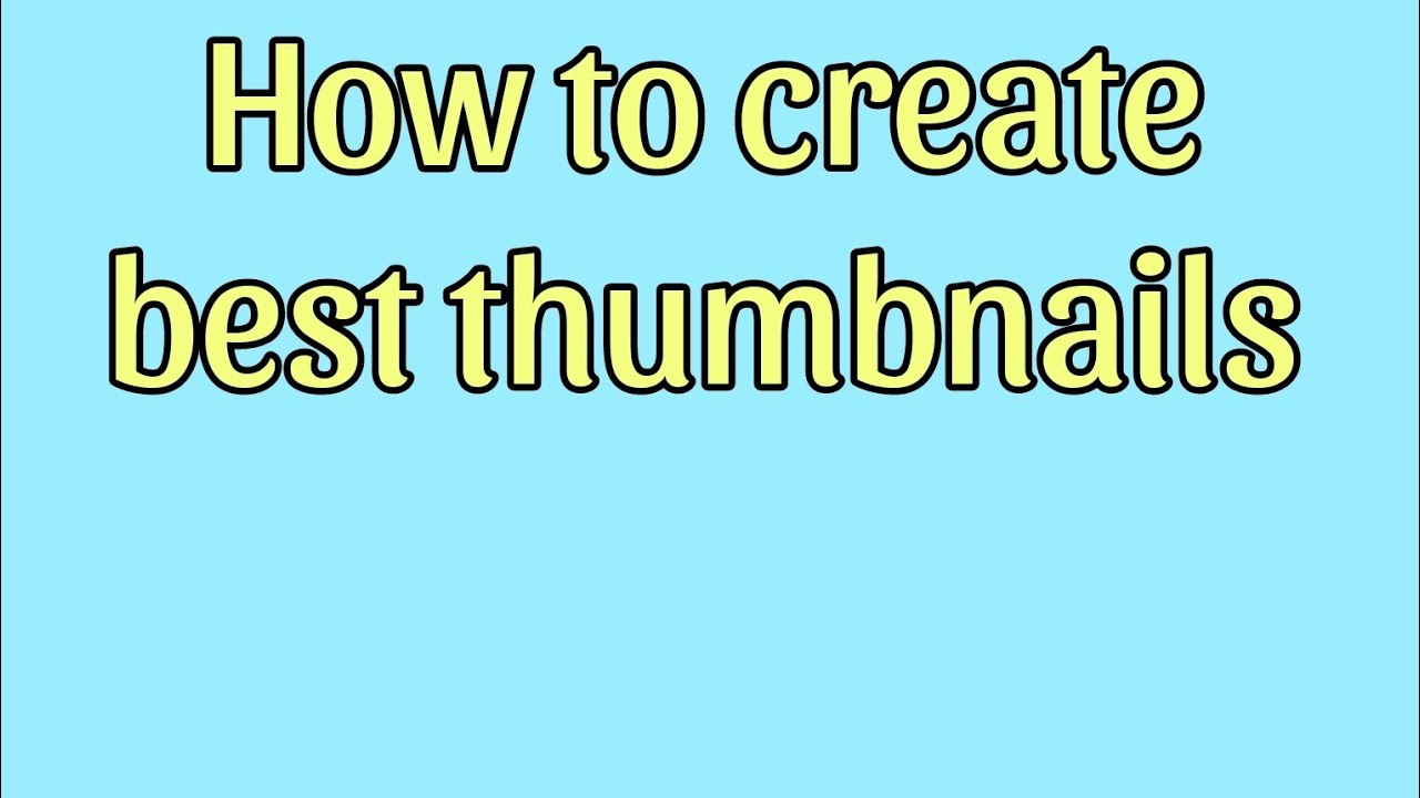 How to create best thumbnails to attractive and beautiful thumbnails ...