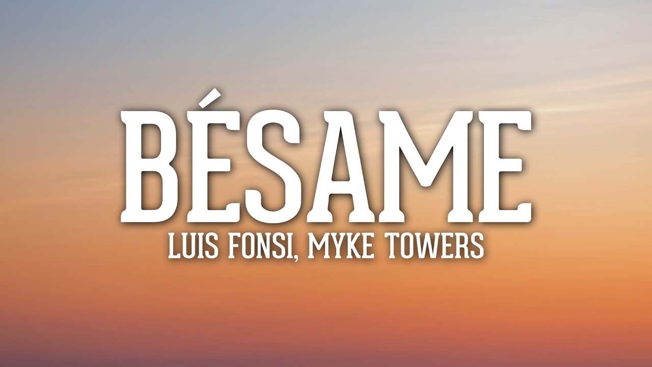 Luis Fonsi, Myke Towers - Bésame (Letra/Lyrics) - YouTube