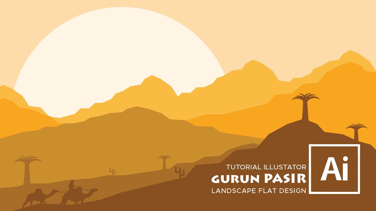 Tutorial Illustrator - Desert Landscape Flat Design - Gurun Pasir Vector - YouTube