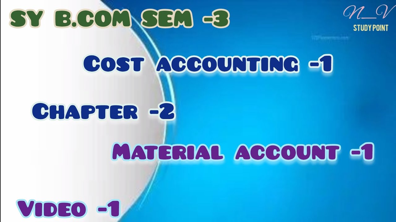 SY B.COM SEM-3 | COST ACCOUNTING -1 | CHAPTER-2 MATRIAL ACCOUNTING-1 ...