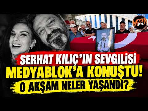 #CANLI Serhat Kılıç'ın sevgilisi medyablok'a konuştu! Evde neler yaşandı?