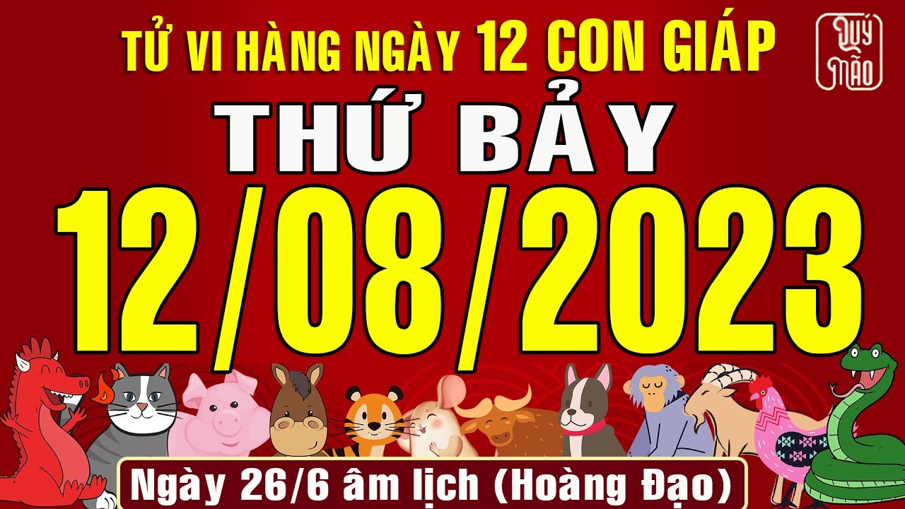 Tử vi Phương Đông hàng ngày, Thứ Bảy (12-08-2023) của 12 con giáp ...