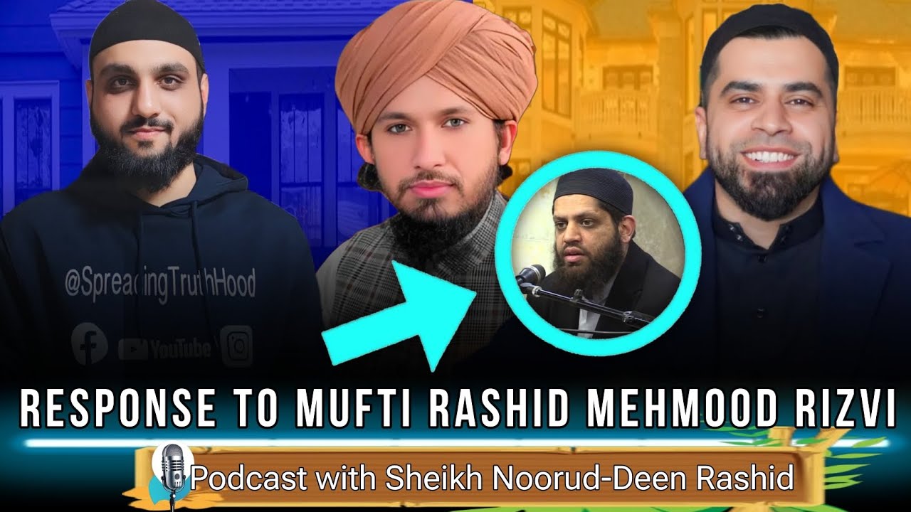 RESPONSE TO MUFTI RASHID RIZVI|ASRAR RASHID|PODCAST WITH SHEIKH ...