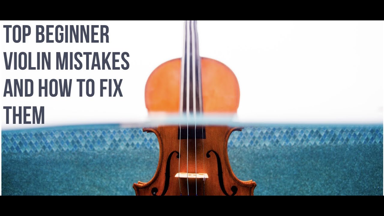 Top Beginner Violin Mistakes and How To Fix Them Complete - YouTube