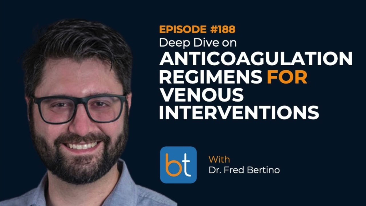 Anticoagulation Regimens for Venous Interventions w/ Dr. Fred Bertino ...