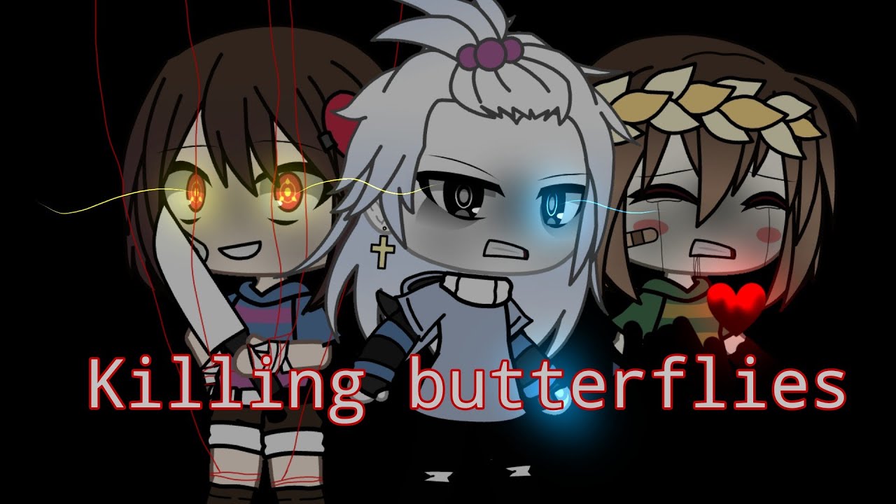 Killing butterflies || meme || [UNDERTALE] - YouTube