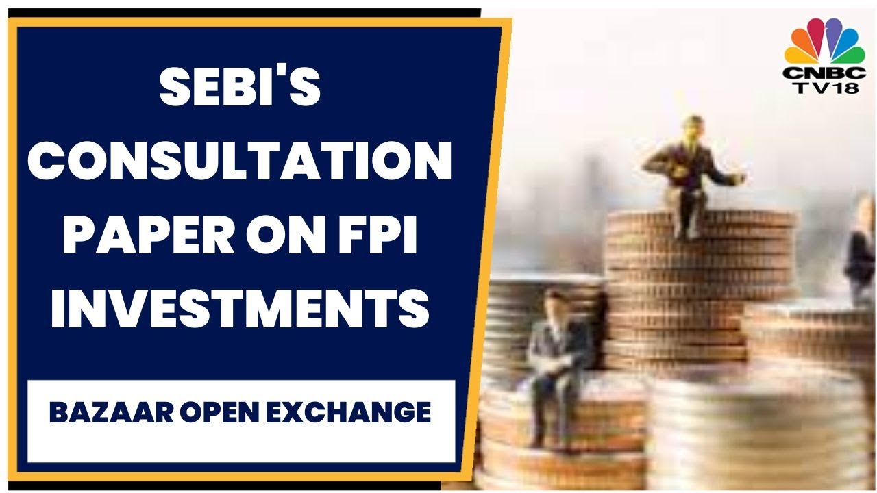 SEBI Seeks Enhanced Transparency Measures For FPI Investments In Indian ...
