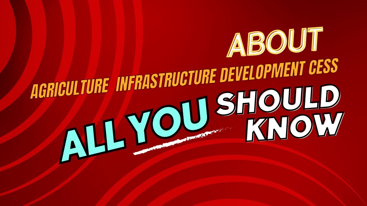 Agriculture Infrastructure and Development Cess I Finance Act 2021 I ...