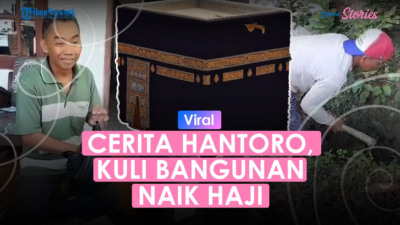 Cerita Hantoro Kuli Bangunan Asal Boyolali Naik Haji - YouTube