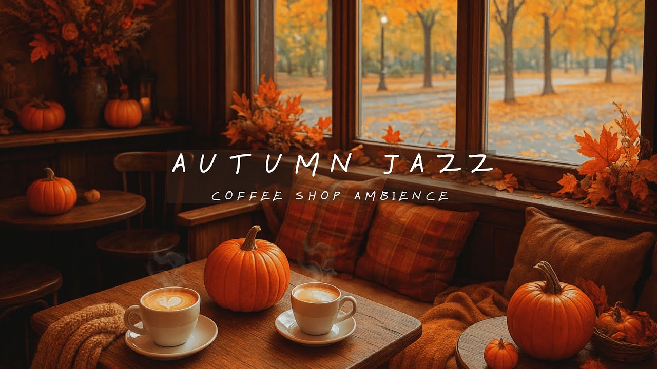 🍂 Cozy Autumn Jazz - Coffee Shop Ambience with October Piano Jazz ...