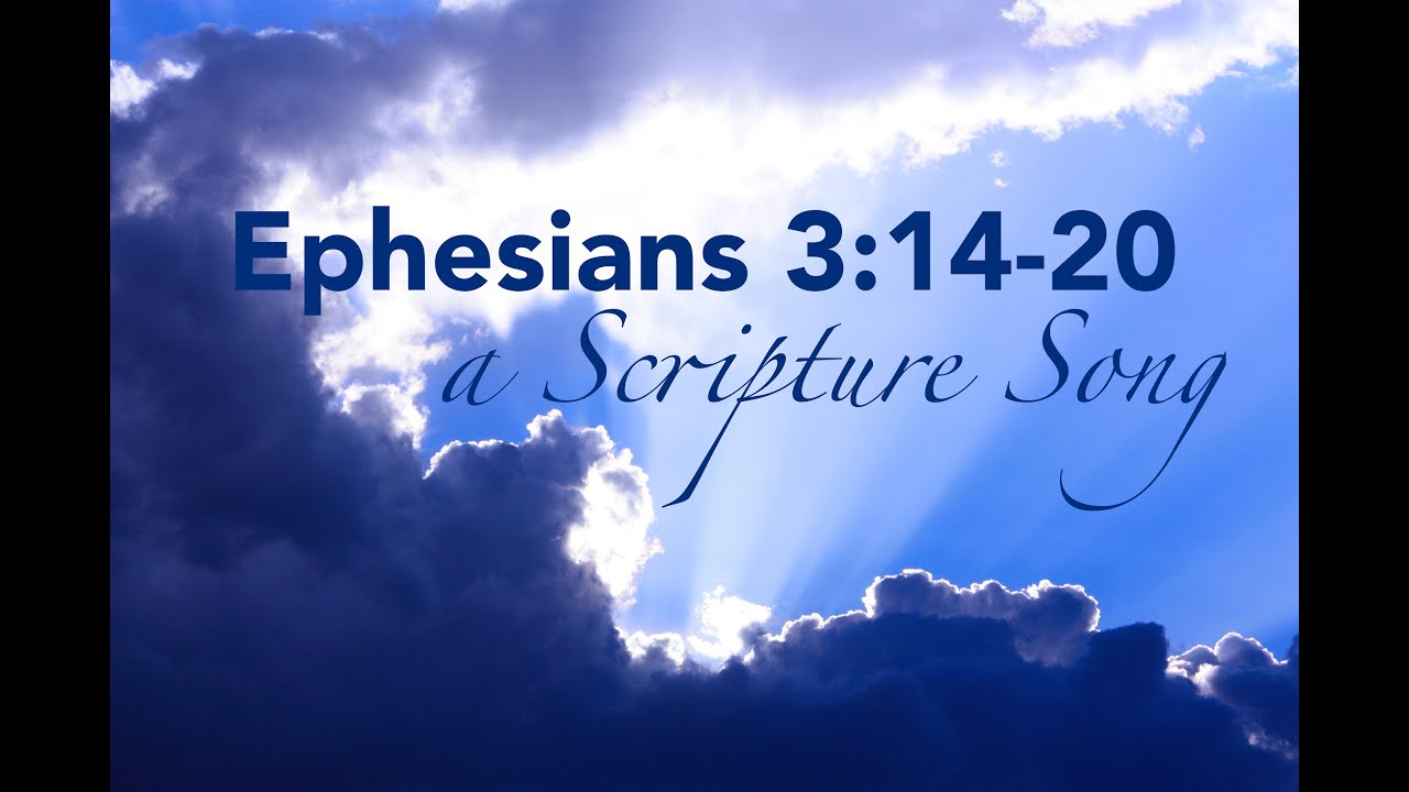 Ephesians 3 14 20 A Scripture Song YouTube
