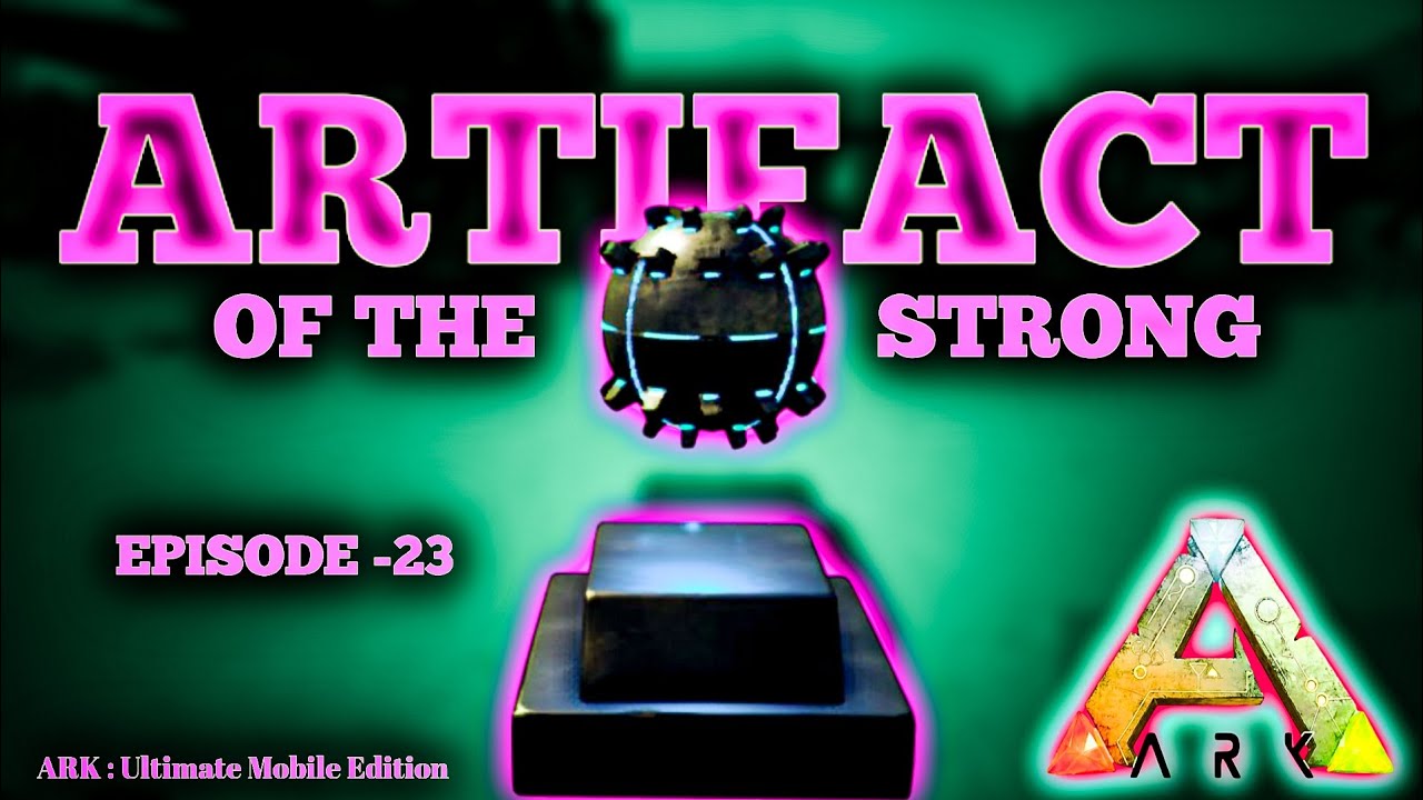 Artifact Of The Strong | Ark Ultimate Mobile Edition |Episode -23 - YouTube
