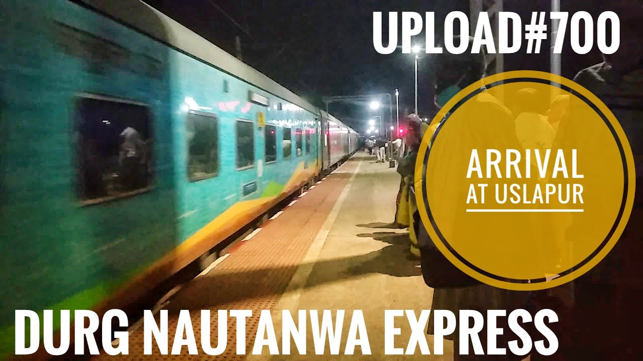 VIDEO#700:DURG NAUTANWA Express Arriving At USLAPUR Railway Station ...